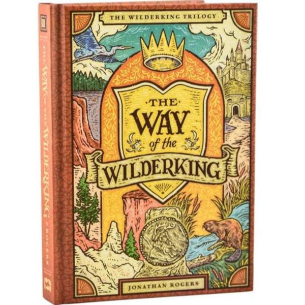 The Way of the Wilderking (Wilderking Trilogy #3), by Jonathan Rogers ...